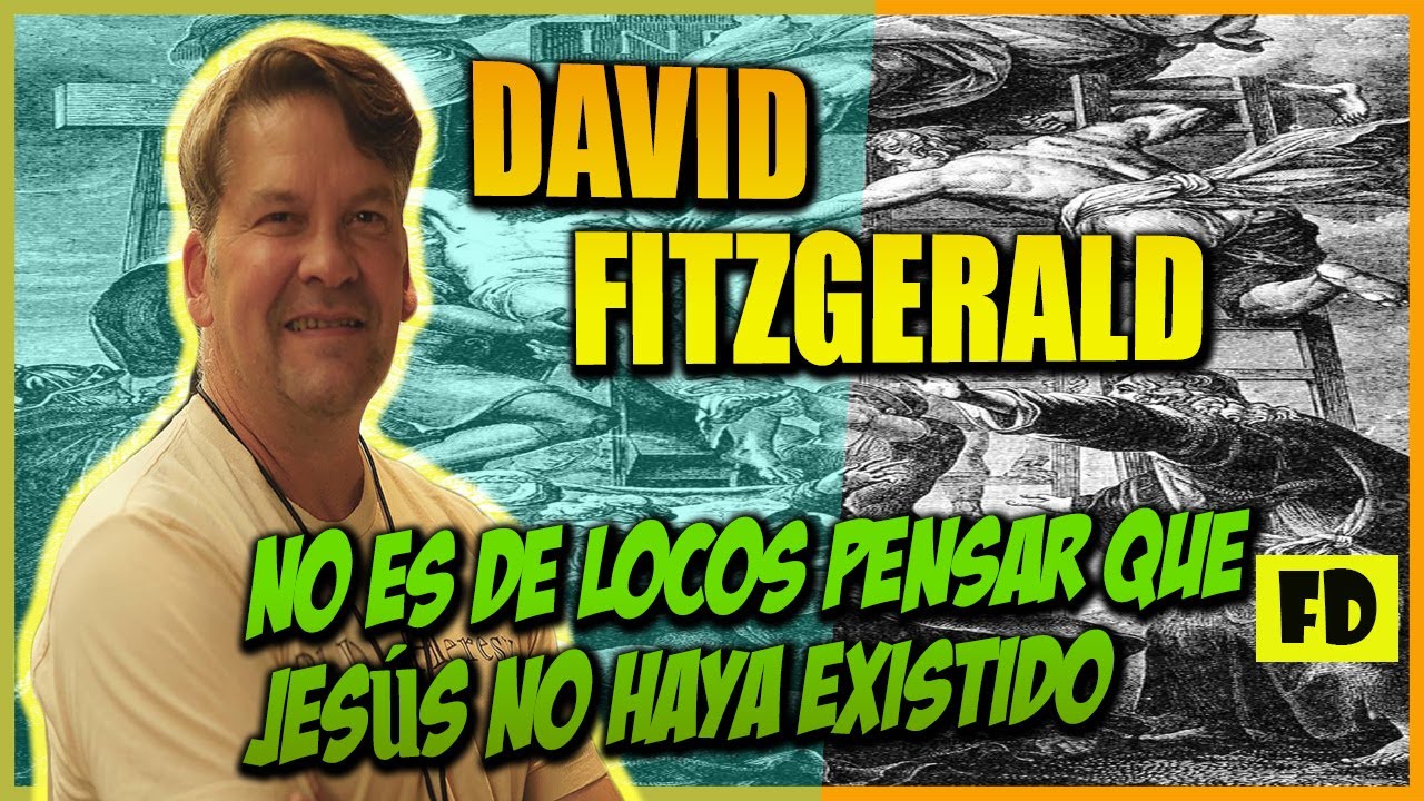 David Fitzgerald: No es de locos pensar que Jesús no haya existido ...