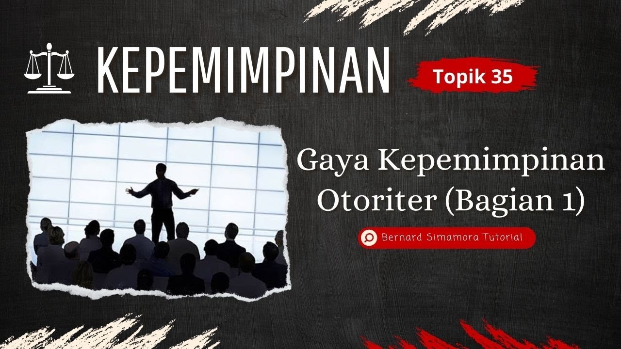 Kepemimpinan #35 | Gaya Kepemimpinan Otoriter (Bagian 1) #tutorial # ...