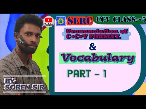CCV CLASS NO 5 || PATR -1|| PRONUNCIATION & VOCABULARY || BY SOREN SIR ...