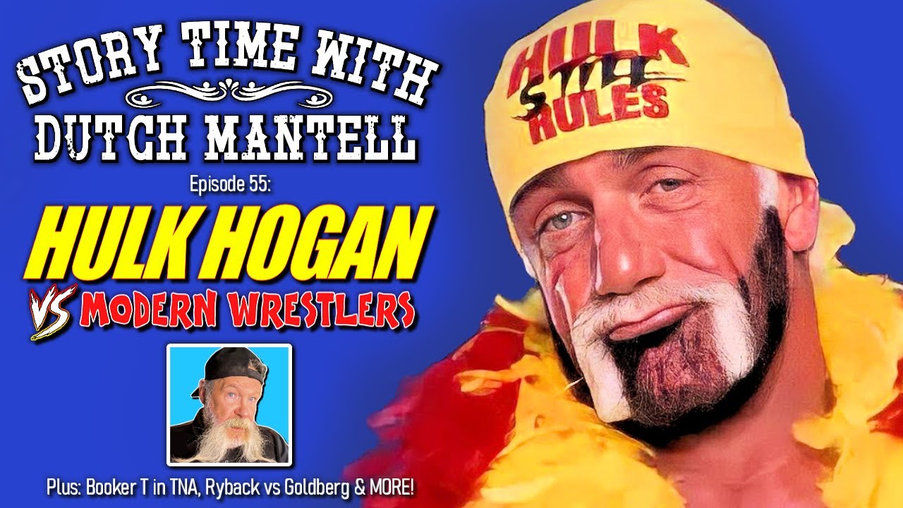 Story Time with Dutch Mantell #55 | Hulk Hogan vs Modern Wrestlers ...