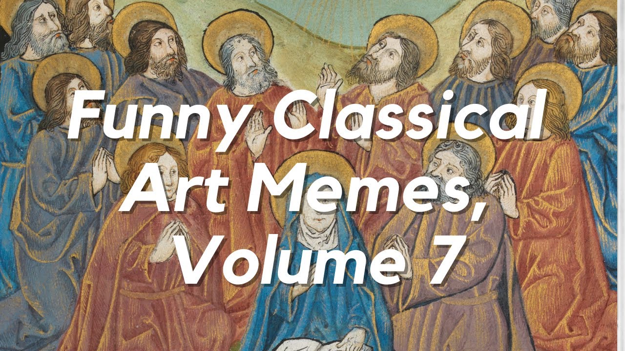 Funny Classical Art Memes to Make You Laugh, Volume 7 - YouTube