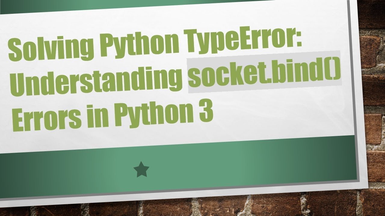 Solving Python Typeerror Understanding Socketbind Errors In Python 9139