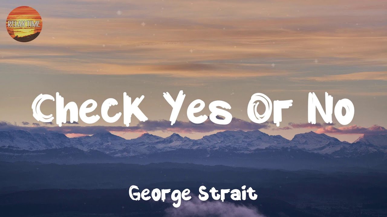 [ Country Lyrics Song ] - Check Yes Or No - George Strait - YouTube