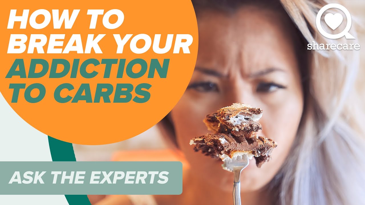 How To Break Your Addiction to Carbs | Ask The Experts | Sharecare ...