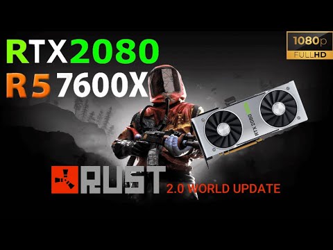 RUST WORLD UPDATE 2.0 | RTX 2080 + Ryzen 5 7600X | 1080p ULTRA | - YouTube