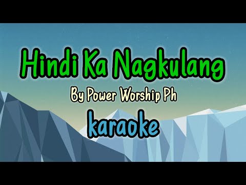 Hindi Ka Nagkulang by Power Worship Ph (karaoke version)
