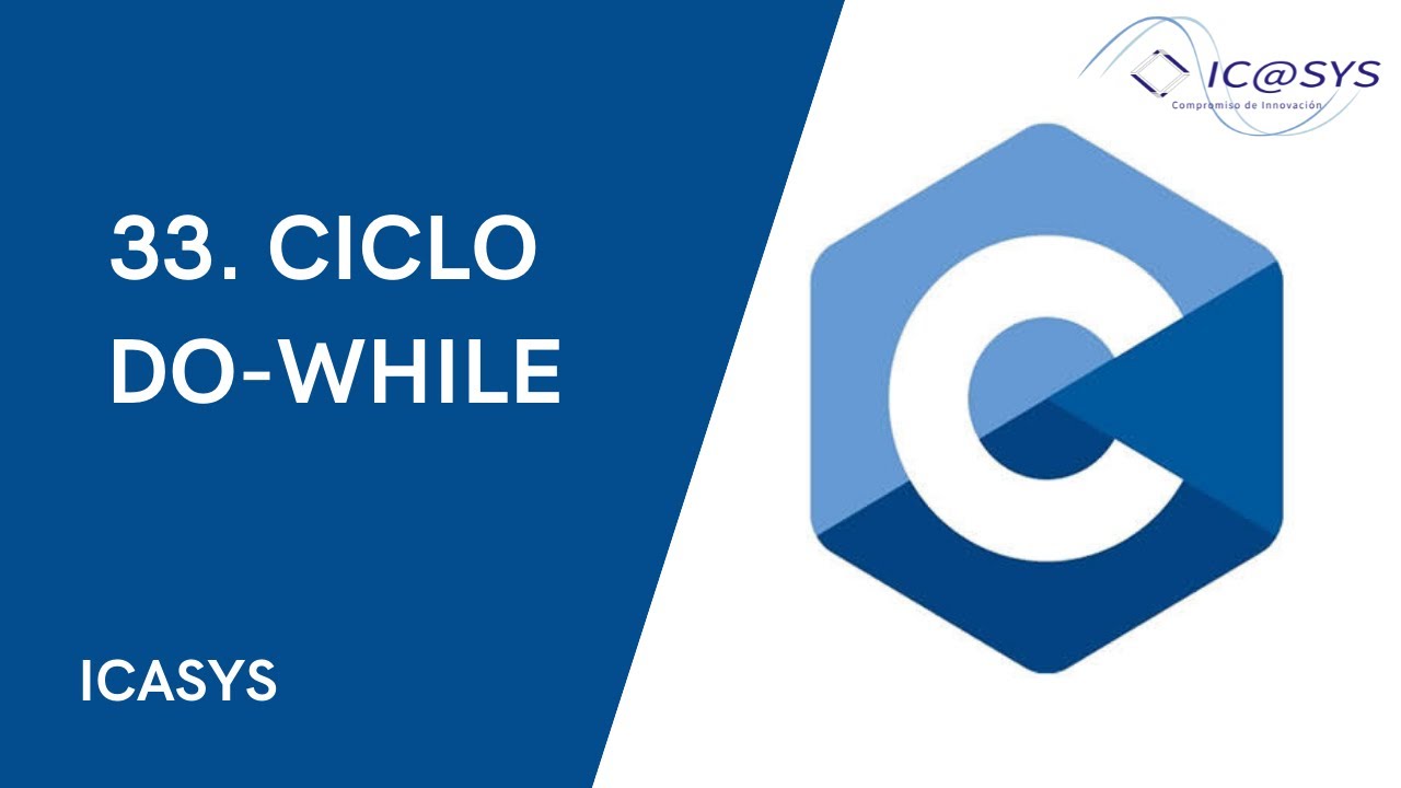 33. Ciclo Do-While || Curso de Programación en C || ICASYS - YouTube
