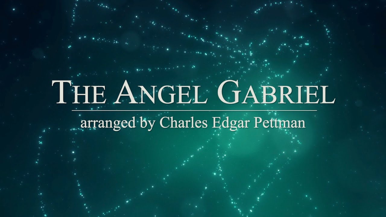 The Angel Gabriel - arr. Charles Edgar Pettman - YouTube