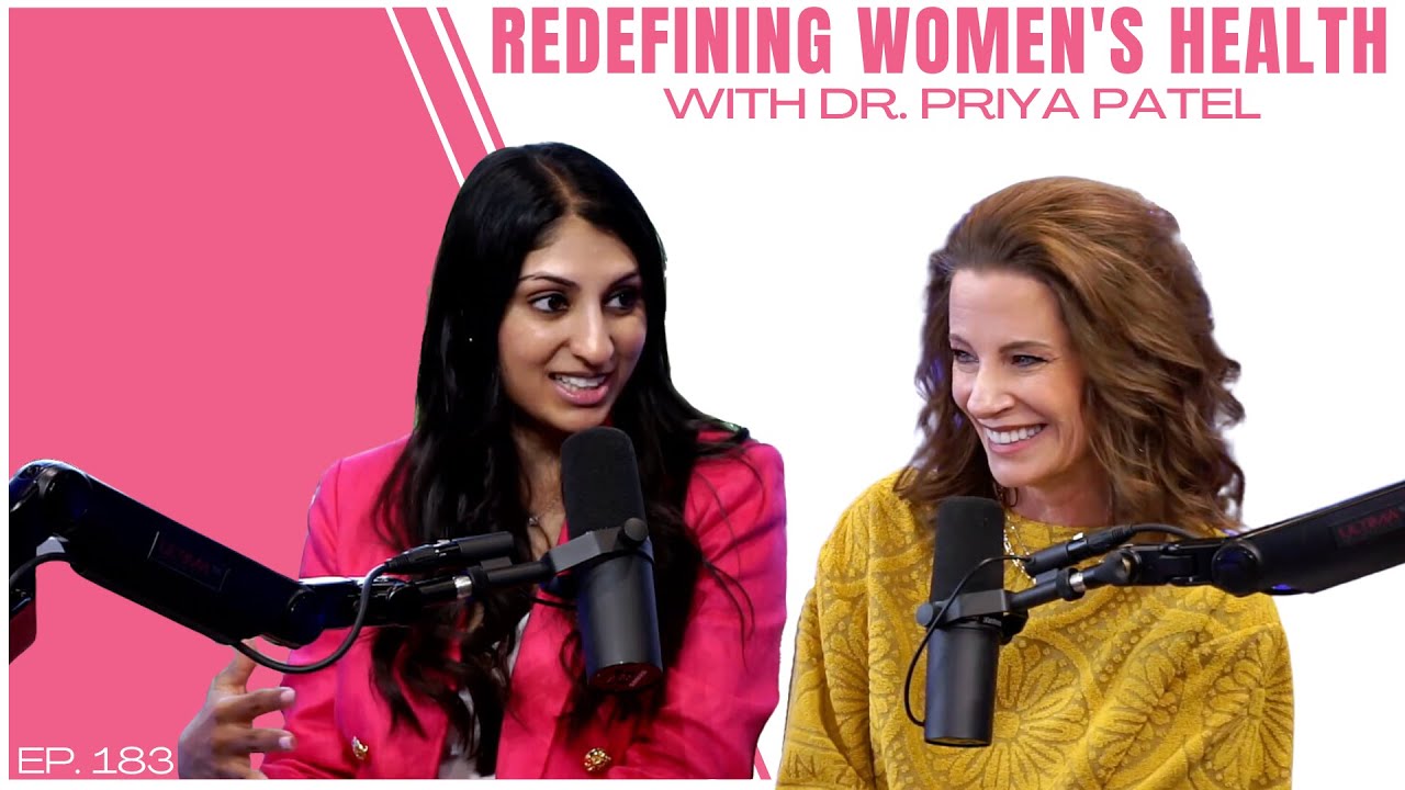 Redefining Women's Health with Dr. Priya Patel - YouTube