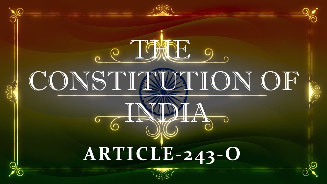THE CONSTITUTION OF INDIA | ARTICLE 243-O| with explanation | Listen ...