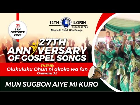 MUN SUGBON AIYE MI KURO//12TH ECWA MAIN CHOIR//27TH ANNIVERSARY OF ...