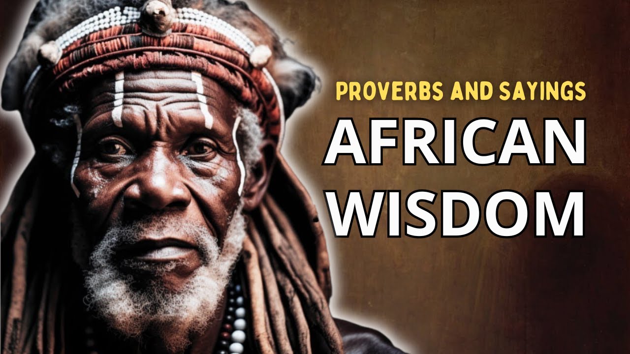 Wise African Proverbs and Sayings - The Wisdom Of The Peoples Of Africa ...