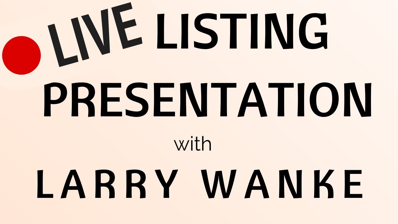 Live Listing Presentation w/ Larry Wanke - YouTube