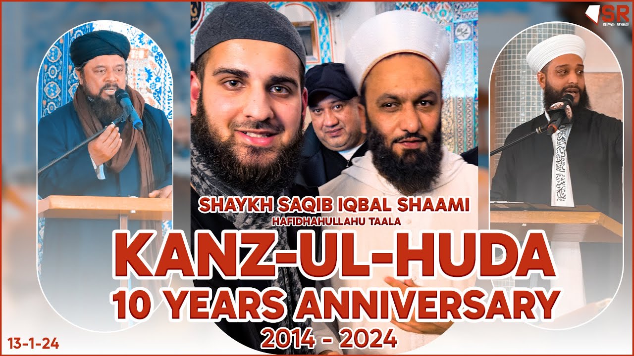 Kanz-ul-Huda | 10 Years Anniversary | Shaykh Saqib Iqbal Shaami In ...