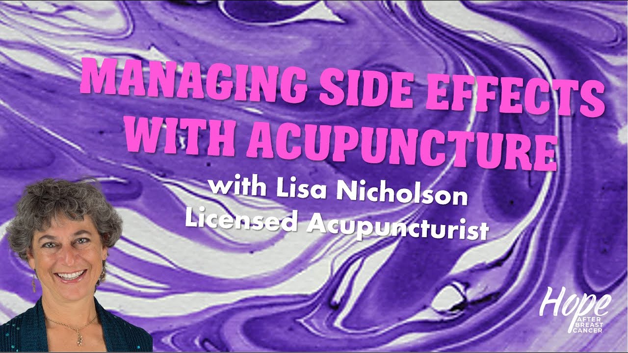 Managing Side Effects through Acupuncture with Lisa Nicholson, Licensed Acupuncturist - YouTube