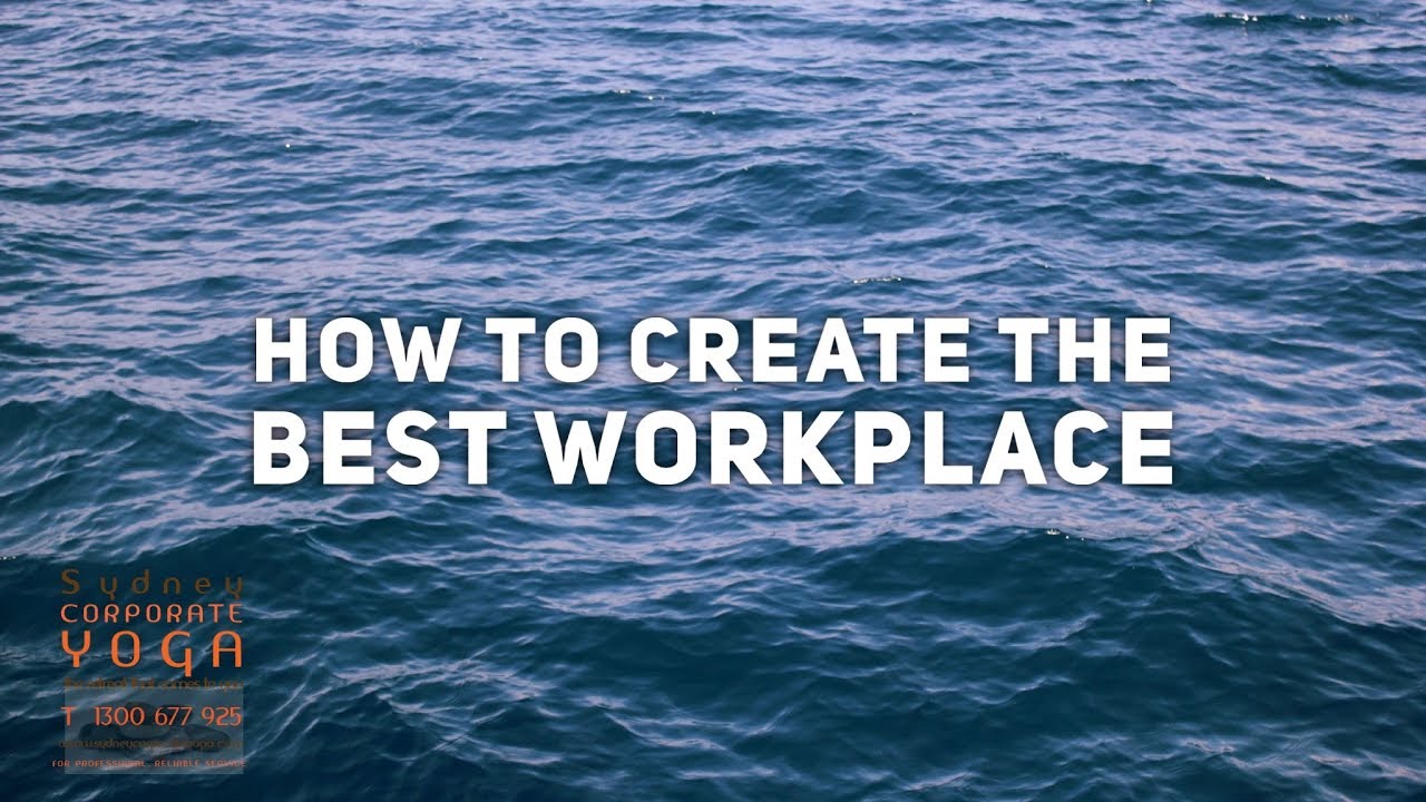 How to Create the Best Workplace - How to Create an Awesome Workplace ...