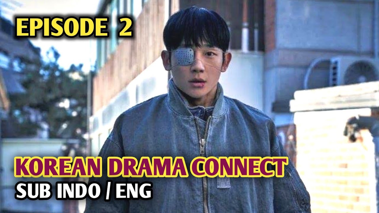 Drama Korea Connect (커넥트) Episode 2 - SUB INDO / ENG - YouTube