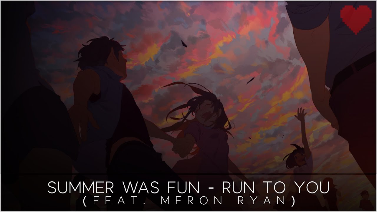 Summer Was Fun - Run To You (feat. Meron Ryan) - YouTube