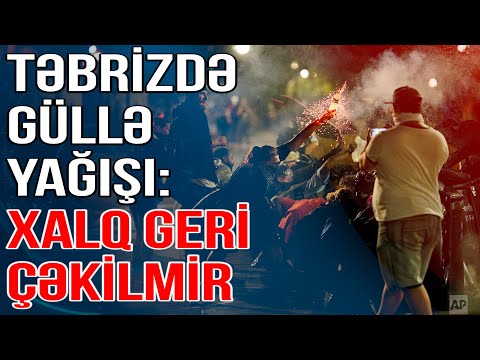 Təbrizdə güllə yağışı: Xalq geri çəkilmir - Xəbəriniz Var? - #canlı - Media Turk TV