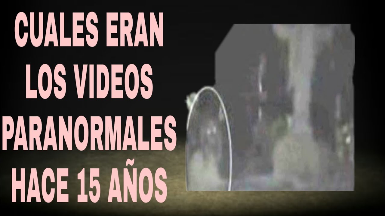 Asi eran los videos paranormales hace 15 años - YouTube