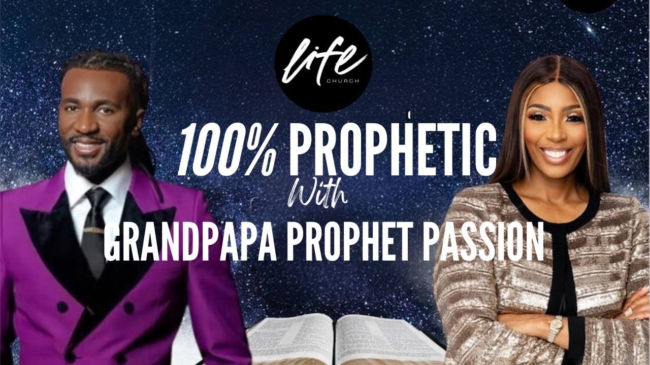 100% PROPHETIC WITH GRAND PAPA PROPHET PASSION - YouTube
