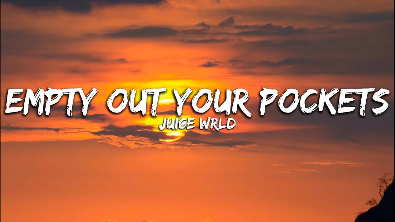 Juice WRLD - Empty Out Your Pockets (Lyrics) - YouTube