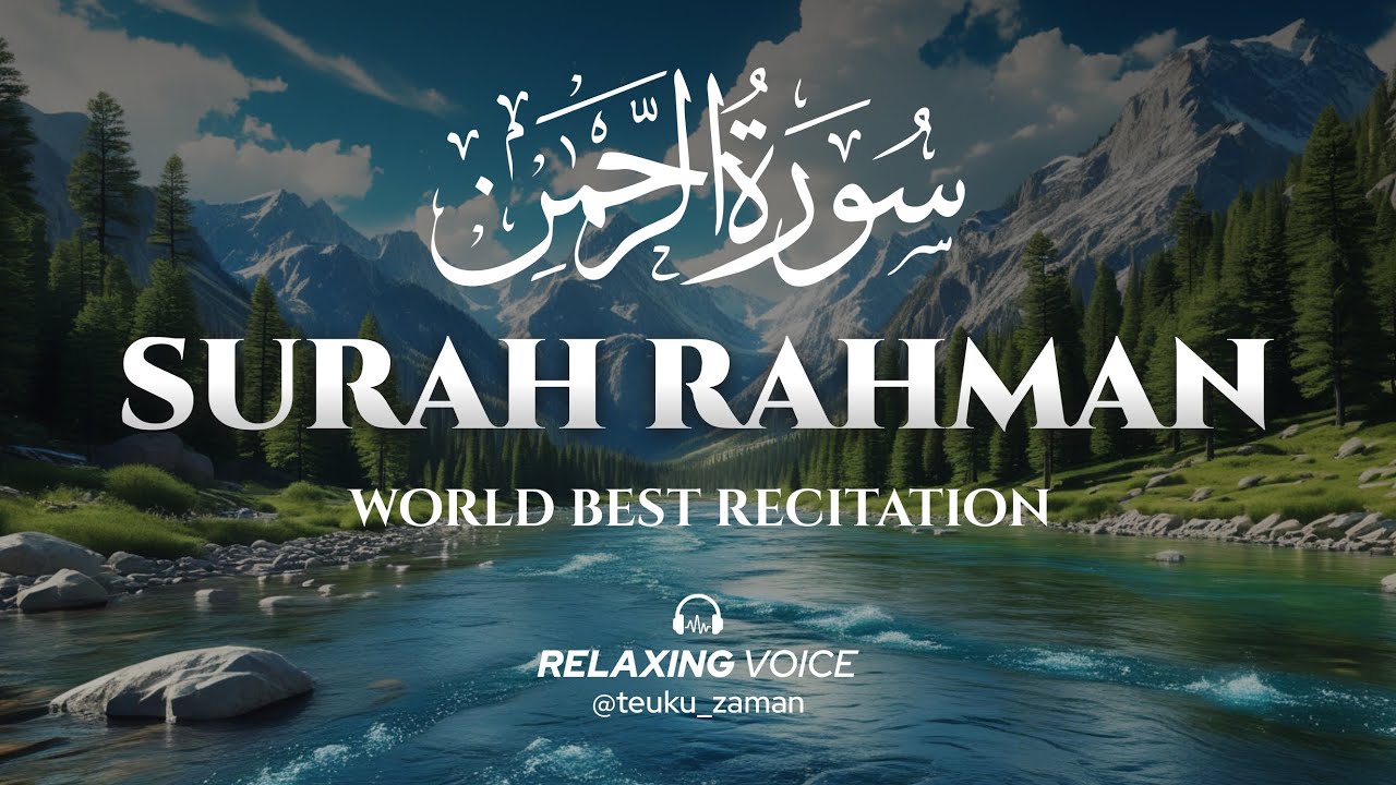 World's most beautiful recitation of Surah Ar-Rahman (سورة الرحمن) | by ...