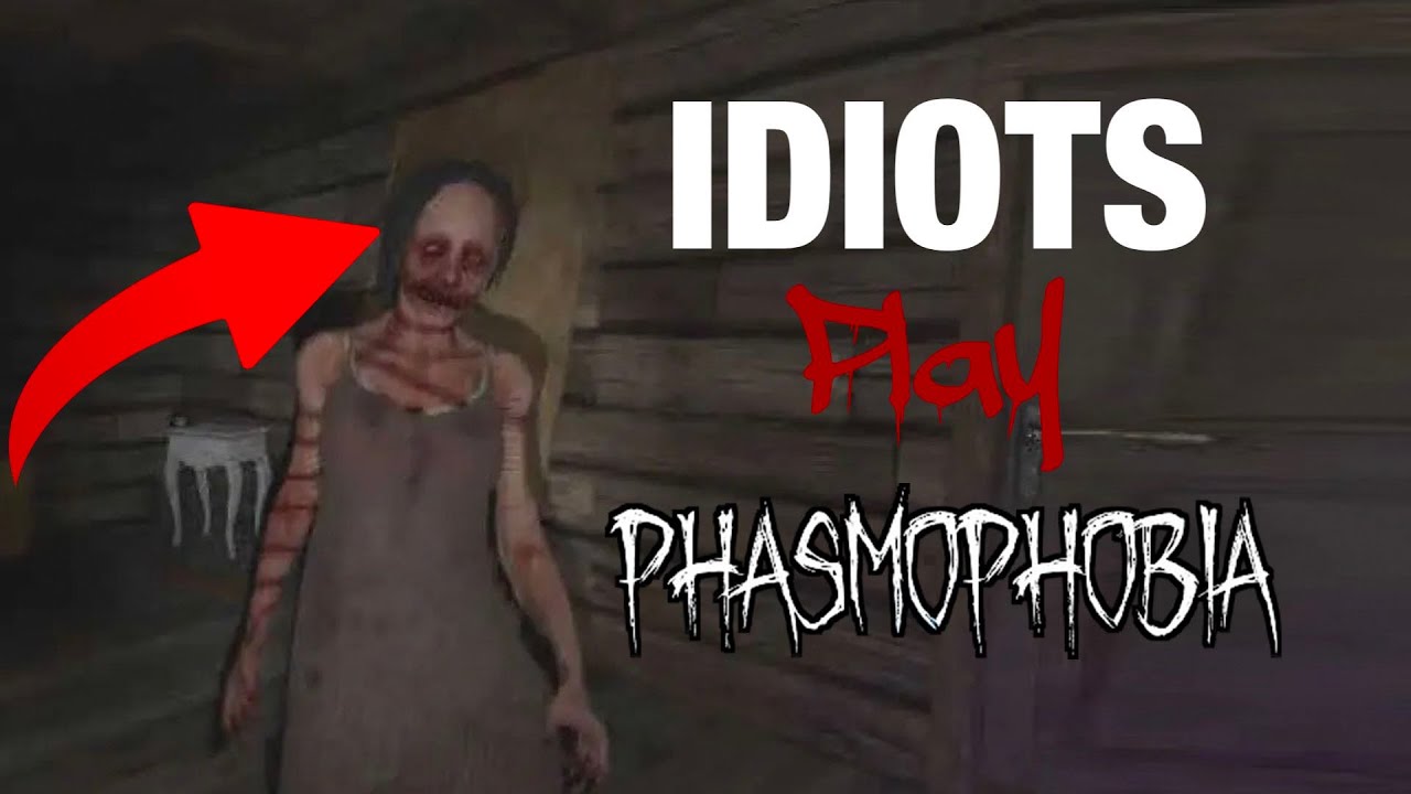 IDIOTS Play Phasmophobia - YouTube