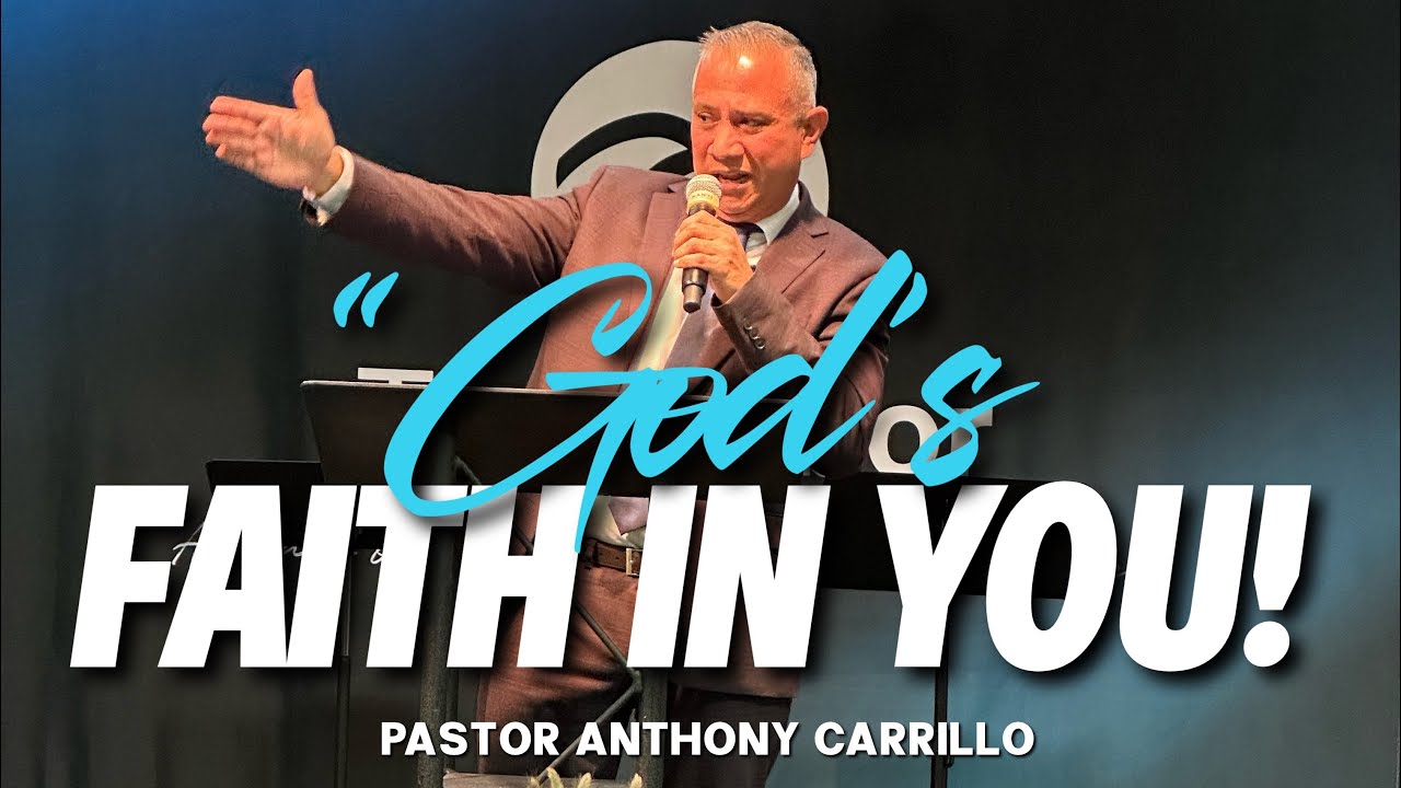 “Gods Faith In You!” -Pastor Anthony Carrillo - YouTube
