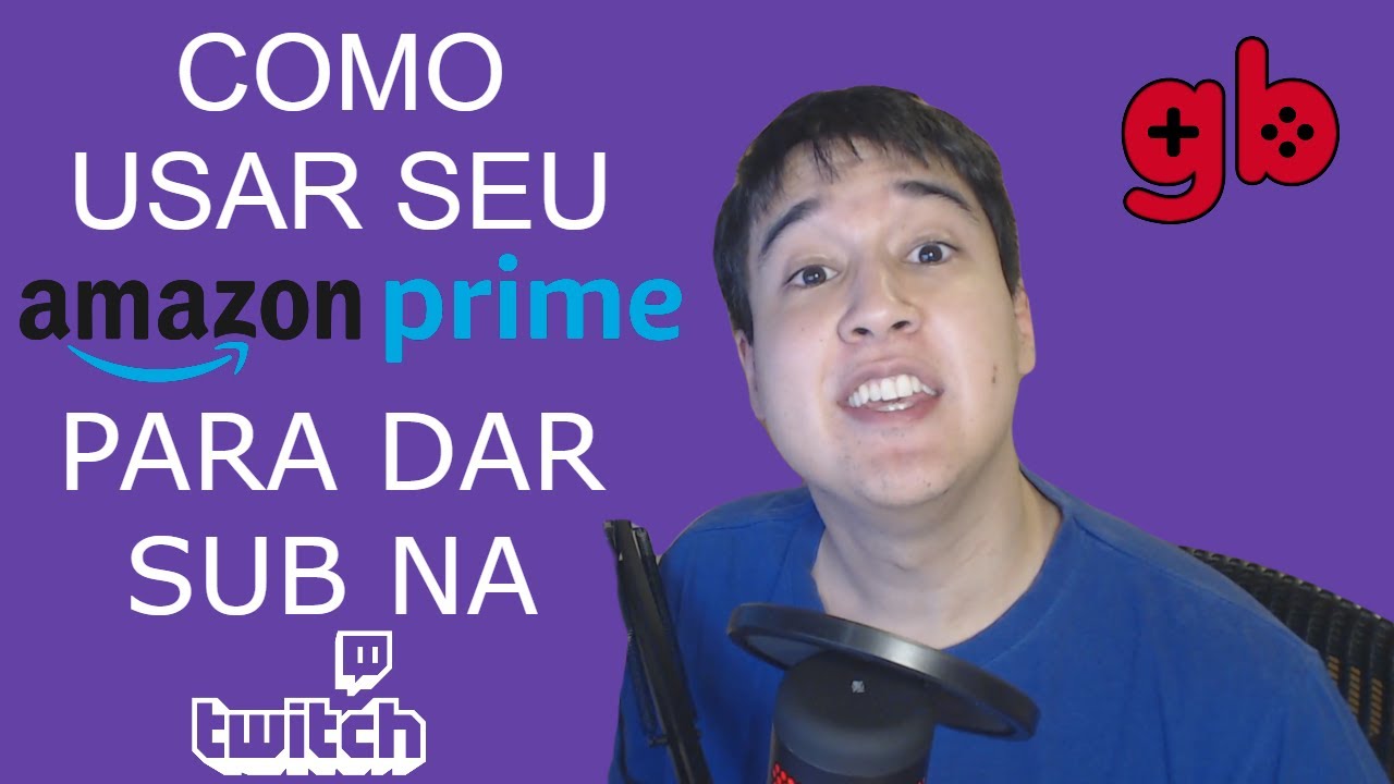 Como usar seu Amazon Prime para dar SUB na Twitch - YouTube