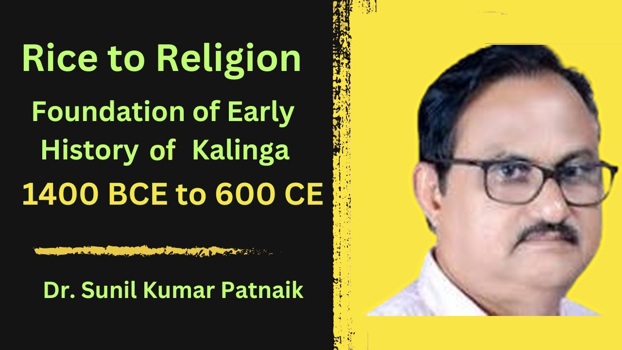Rice to Religion: History of Kalinga from 1400BC to 600CE | Dr.Sunil Ku ...