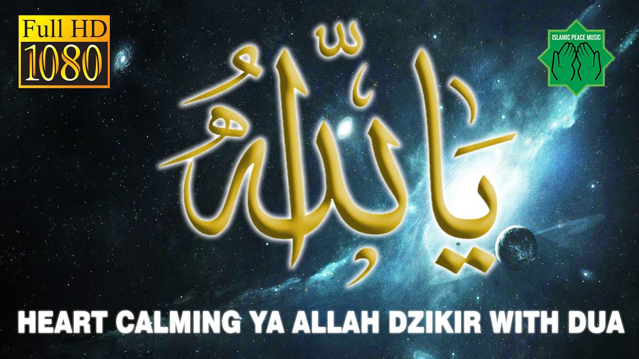 YA ALLAH | Heart Soothing Dzikir in HD - YouTube