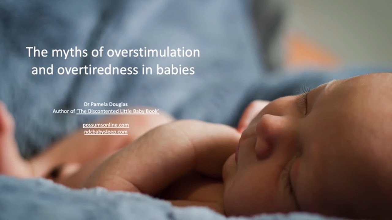 The myths of overstimulation and overtiredness in babies - YouTube
