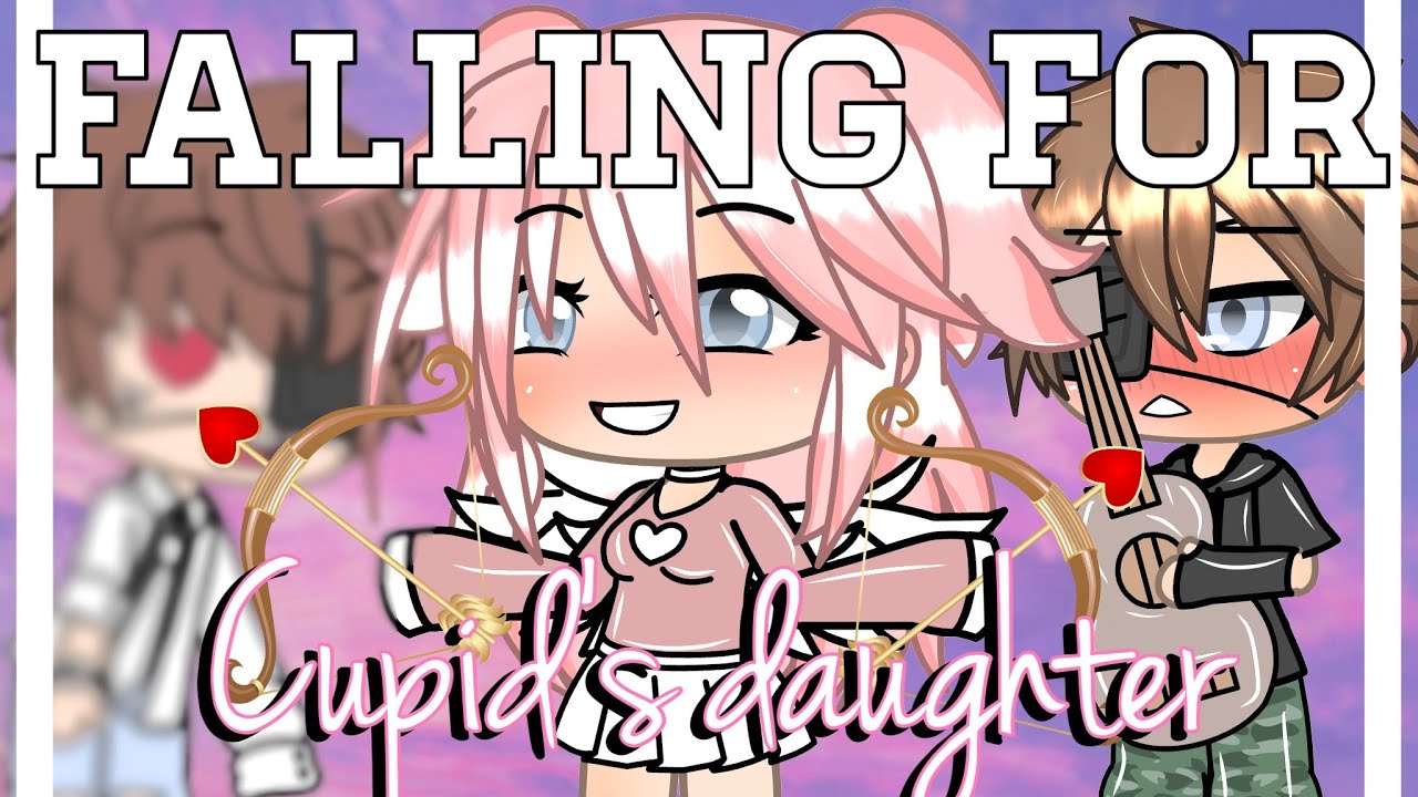 Falling for Cupid’s daughter || GLMM || GACHA LIFE MINI MOVIE || - YouTube