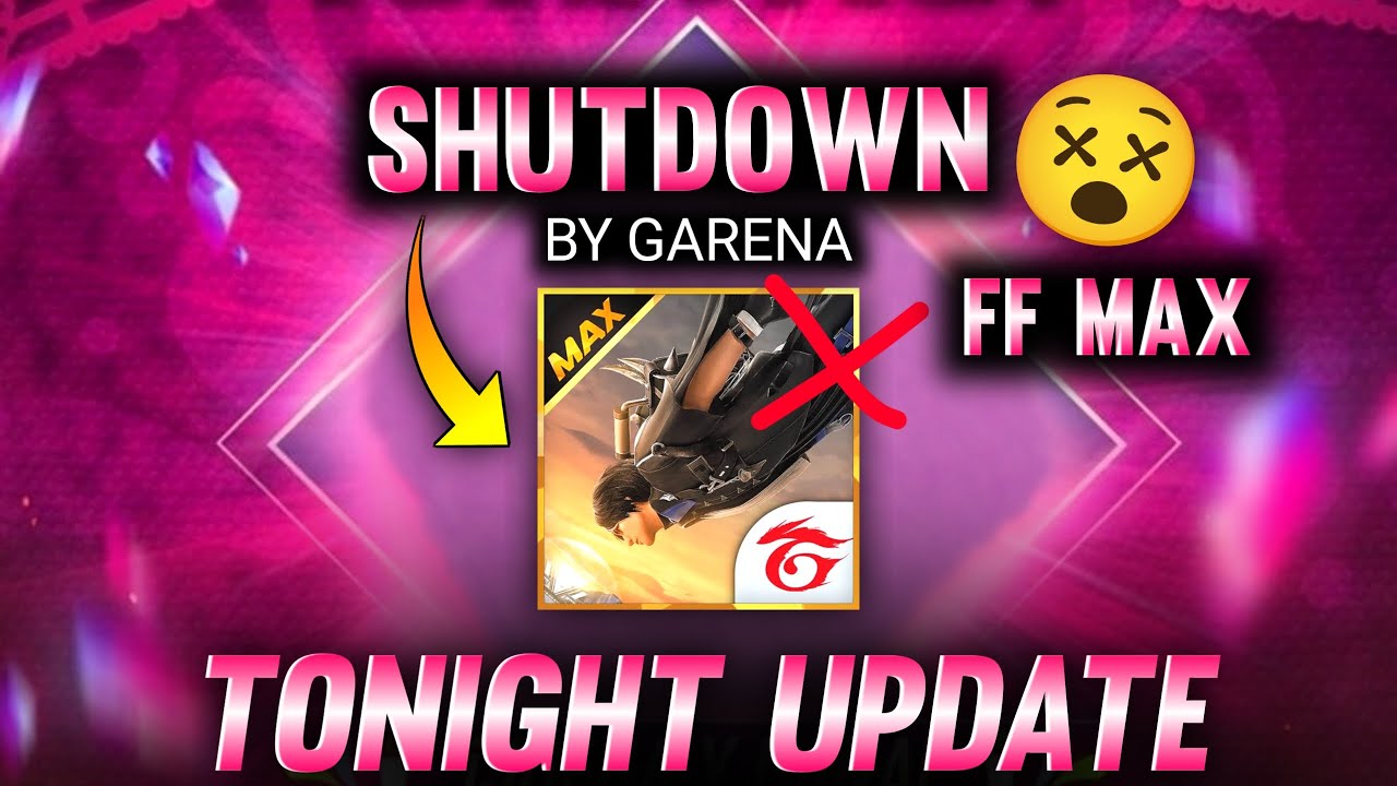 TONIGHT UPDATE + FF MAX SHUTDOWN 😵 - YouTube