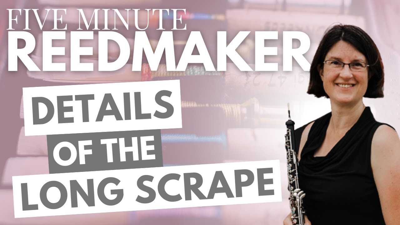 Five Minute Reedmaker: Details of the Long Scrape - YouTube