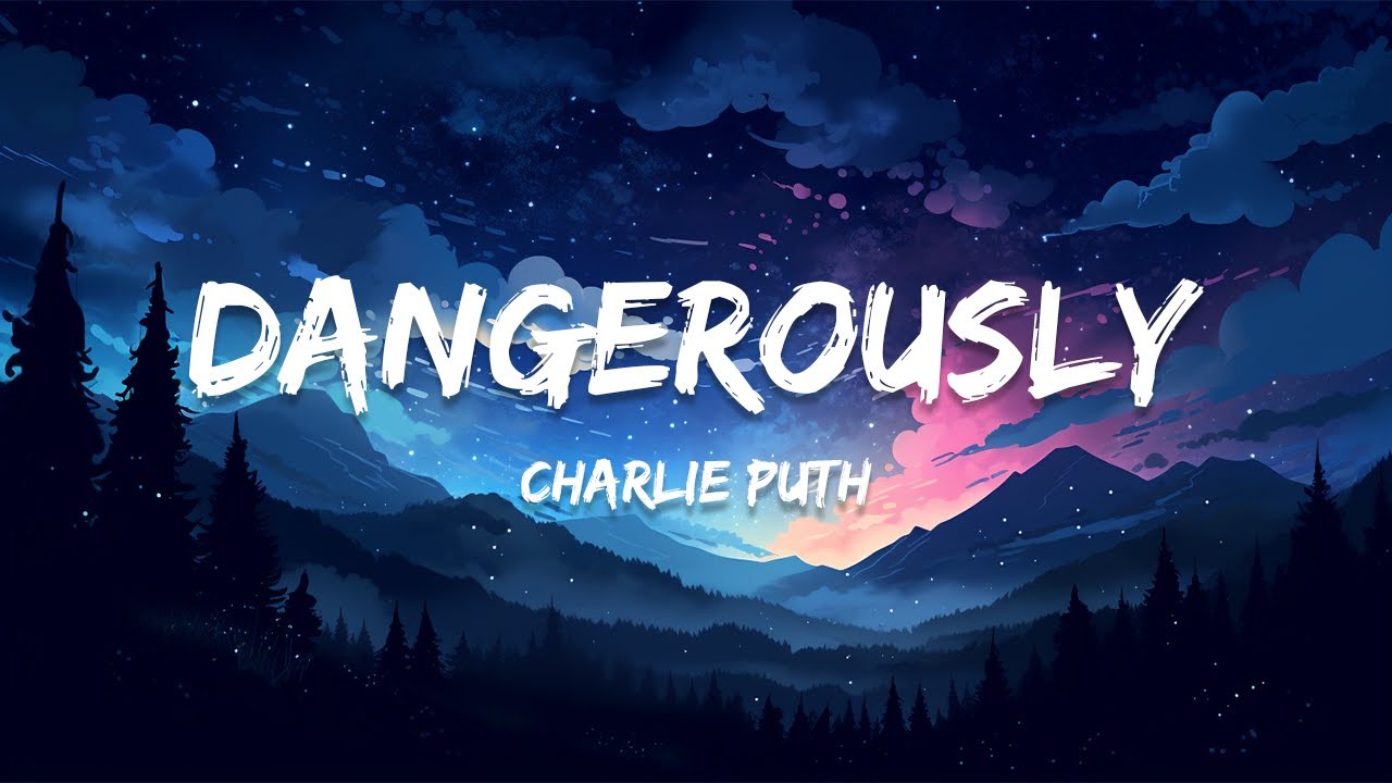 Charlie Puth - Dangerously (Lyrics) - YouTube