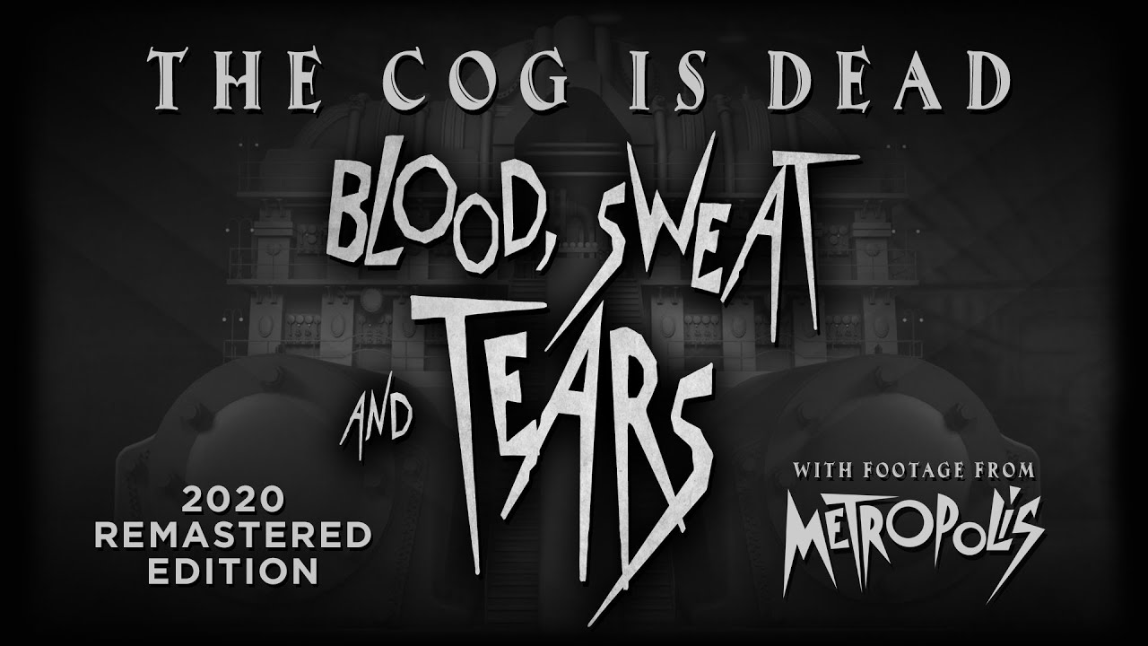 The Cog is Dead - Blood, Sweat & Tears [METROPOLIS Video] Remastered ...