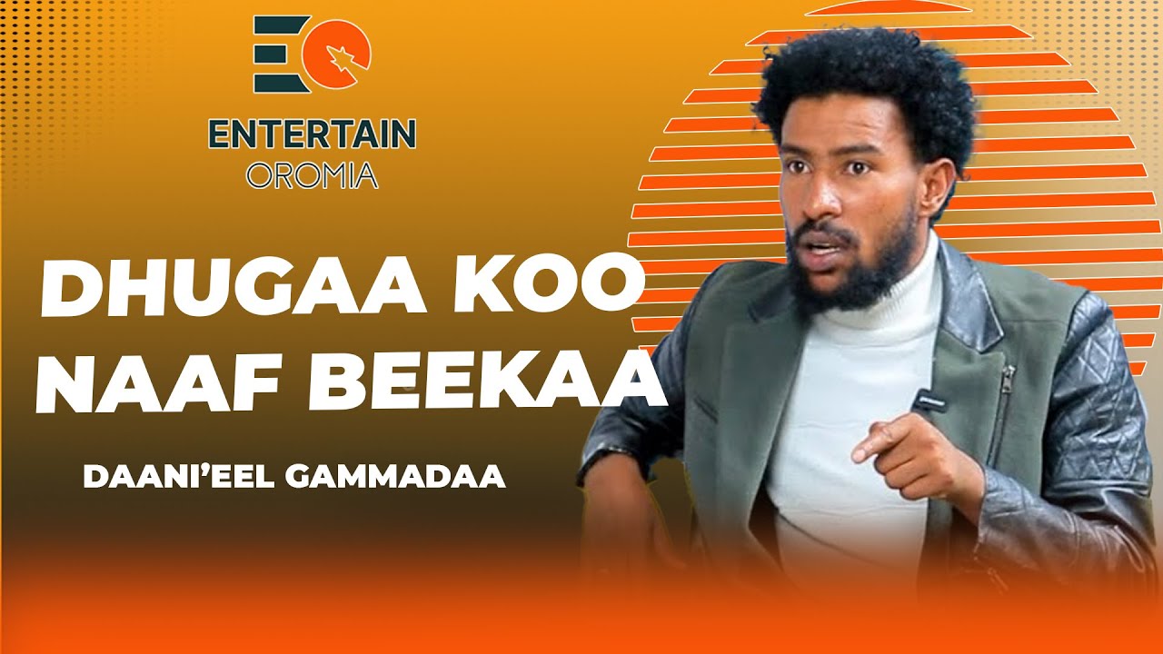 kara Deemaa, Dhugaa koo Naaf Beekaa Daani’eel Gammadaa Wajjin ...