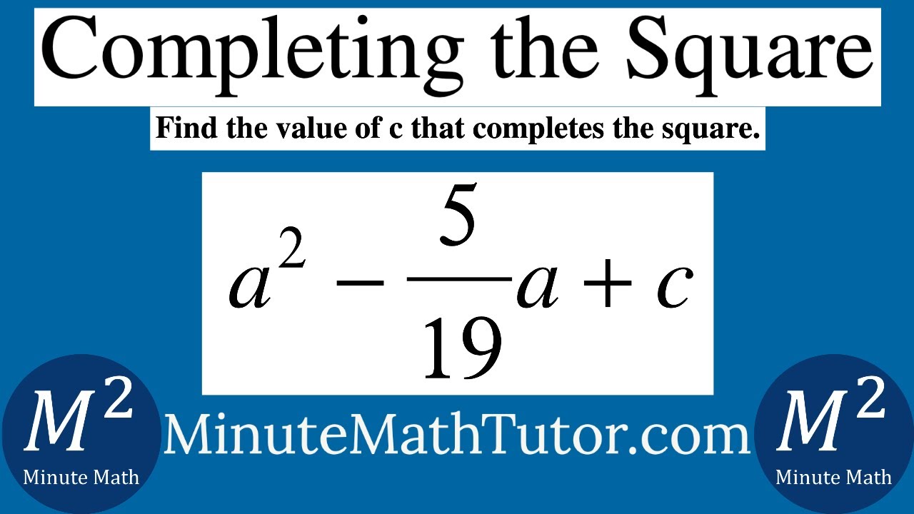 a^2-5/19a+c | Find the value of c that completes the square. - YouTube