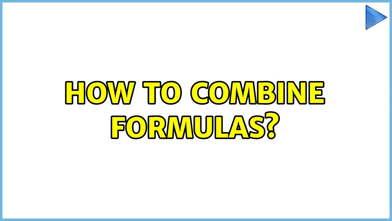 How To Combine Formulas 2 Solutions YouTube How To Combine Formulas 2 Solutions YouTube