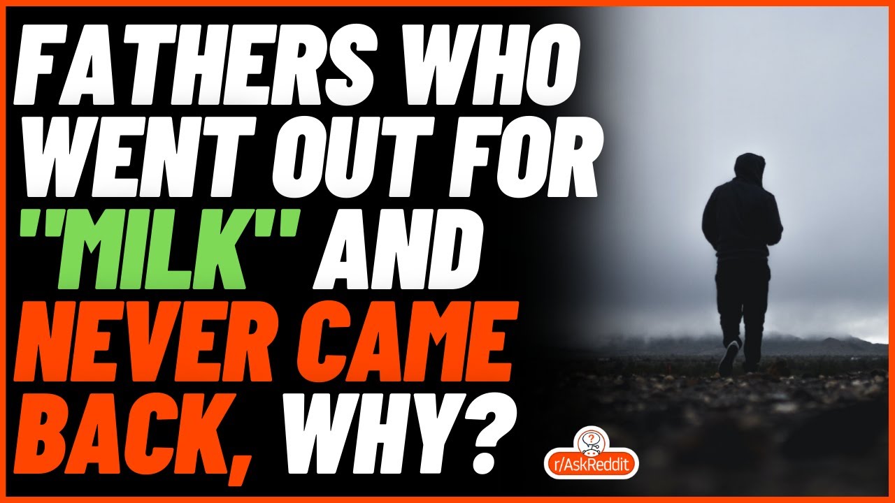 Fathers Who Went Out For 'MILK' And Never Returned, What Happened? (r ...