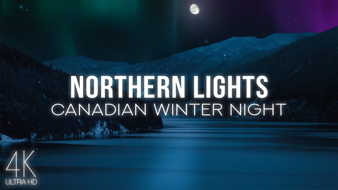 4K Canadian Winter Night with Northern Lights - 8 HRS Soothing Nature ...