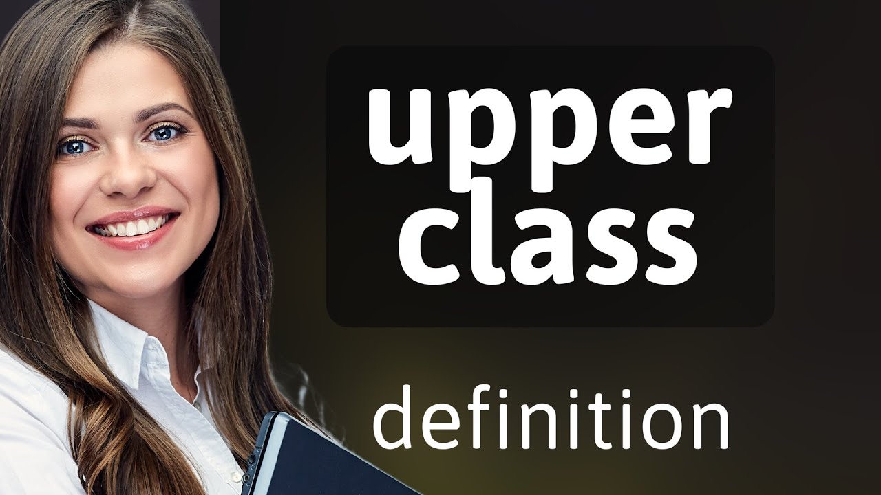 Upper Class Definition Of UPPER CLASS YouTube