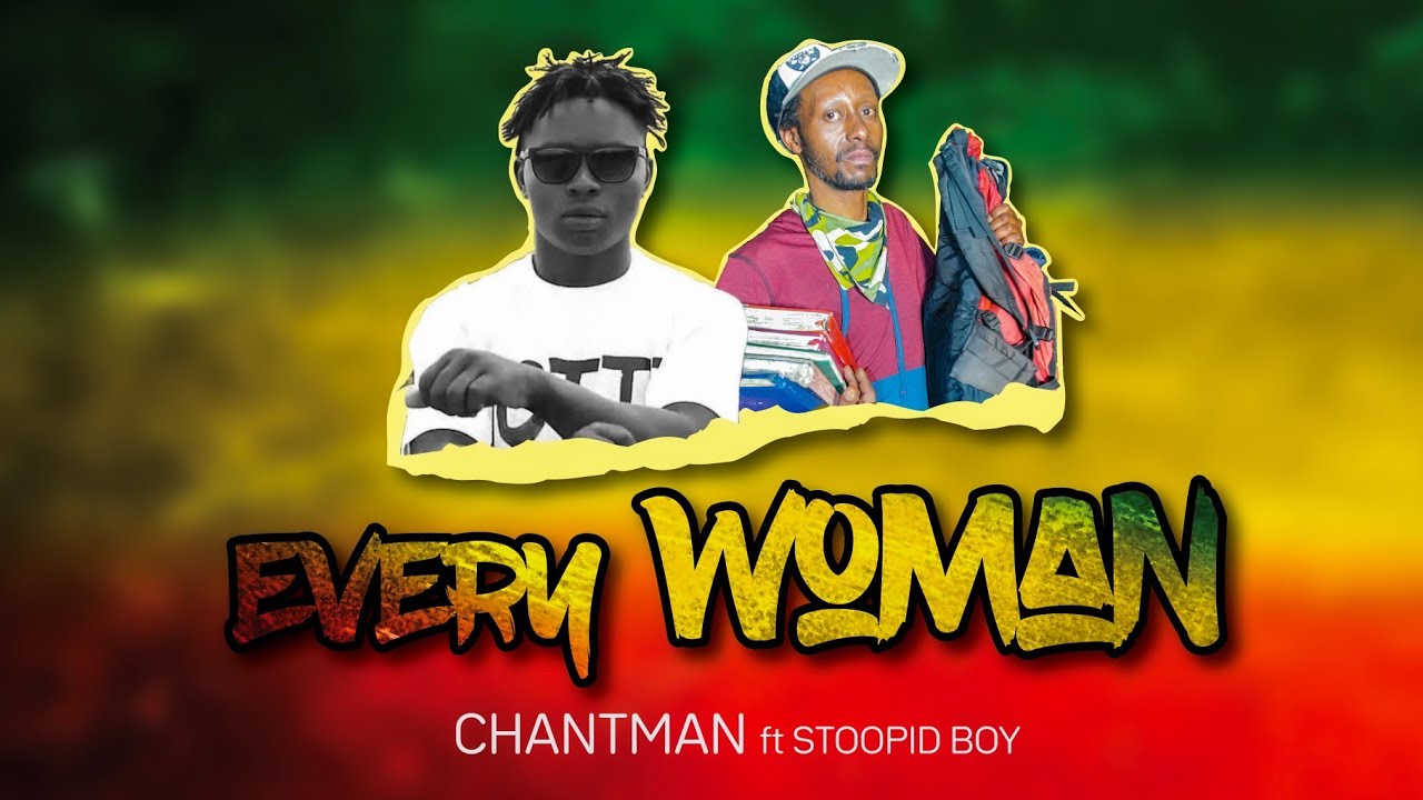 CHANTMAN ft Stoopid Boy- Every Woman ( Official lyric video ) - YouTube ...