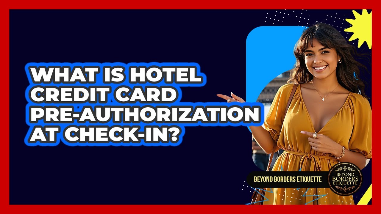 What Is Hotel Credit Card Pre-authorization At Check-in? - Beyond ...