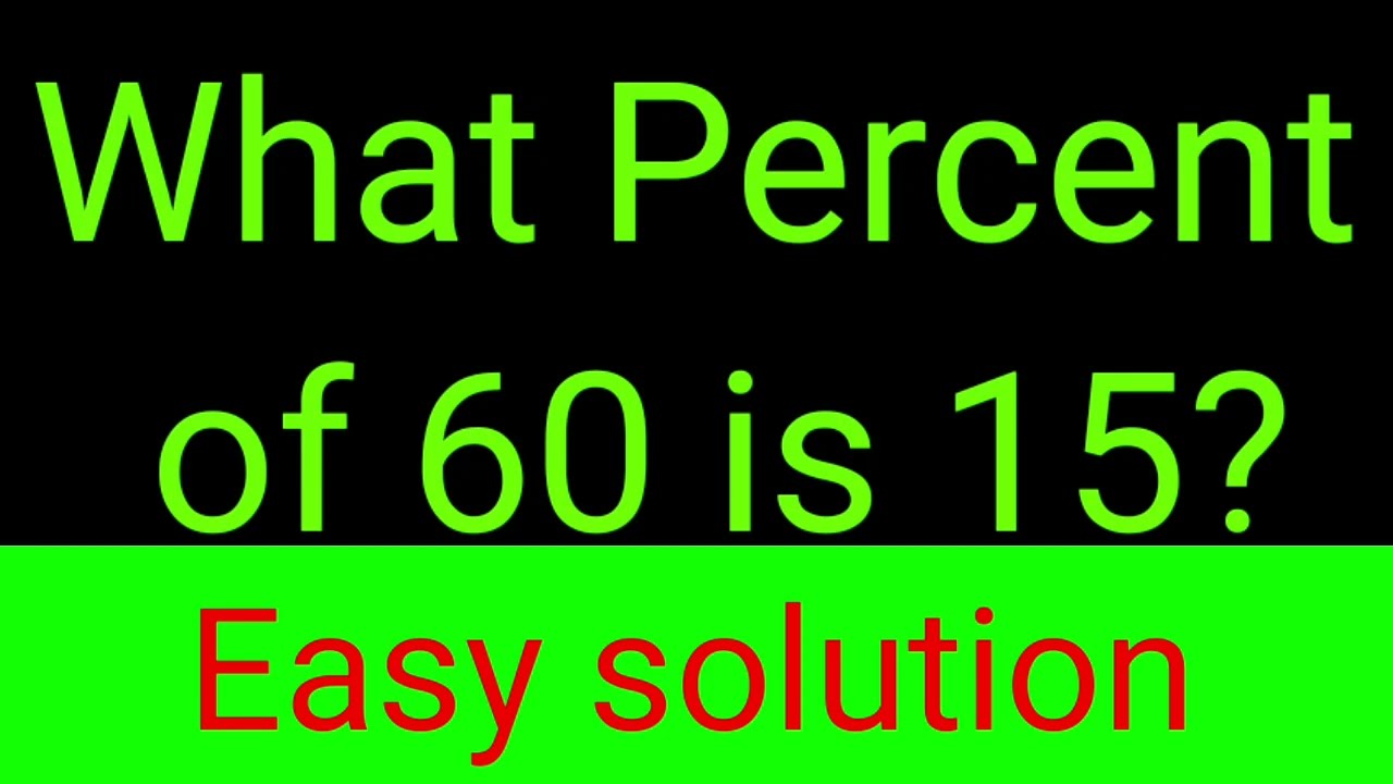 What Percent Of 60 Is 15 YouTube What Percent Of 60 Is 15 YouTube