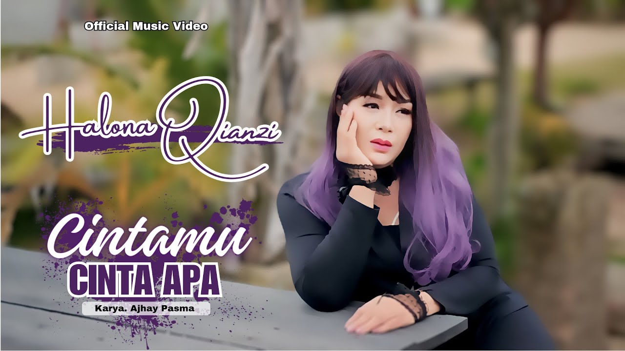 Halona Qianzi - Cintamu Cinta Apa (Official Music Video) - YouTube