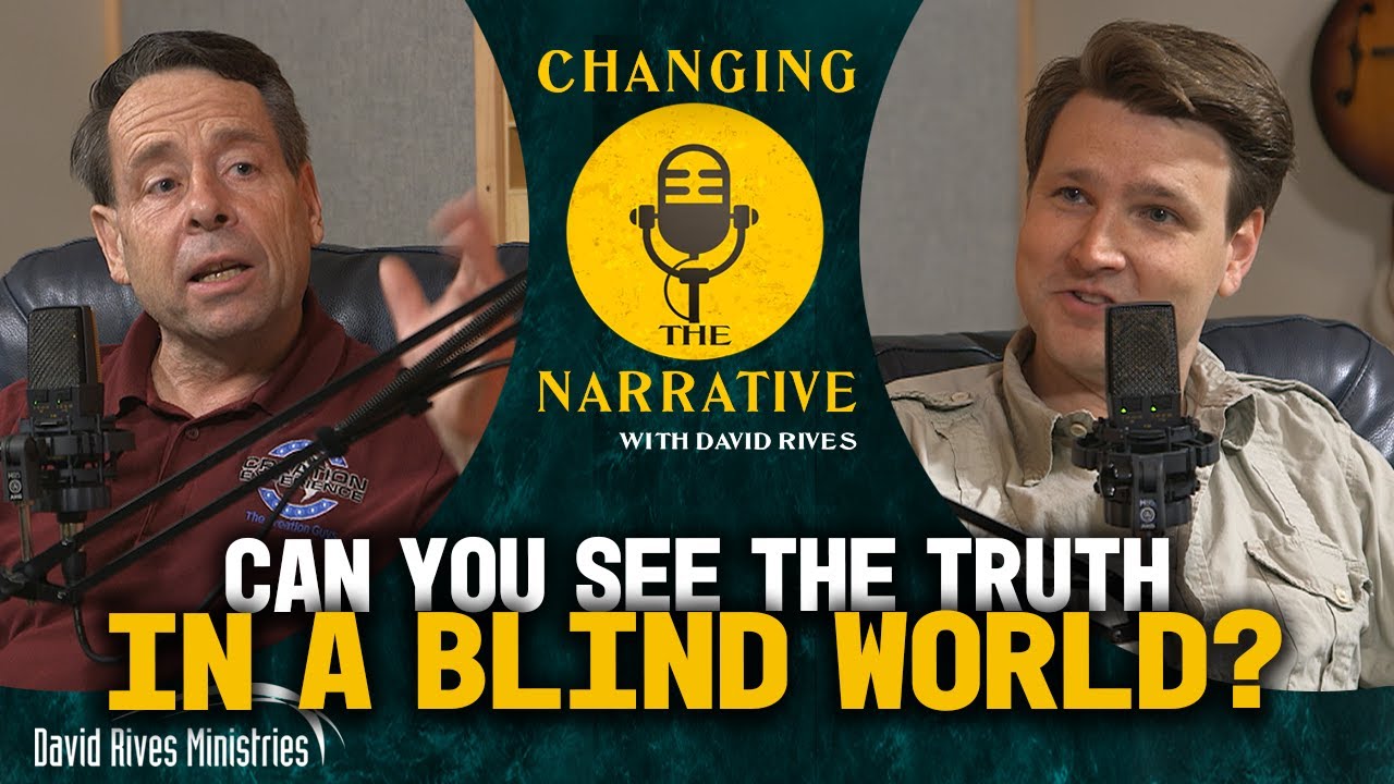Can You See Truth in a Blind World? | Changing the Narrative with David ...