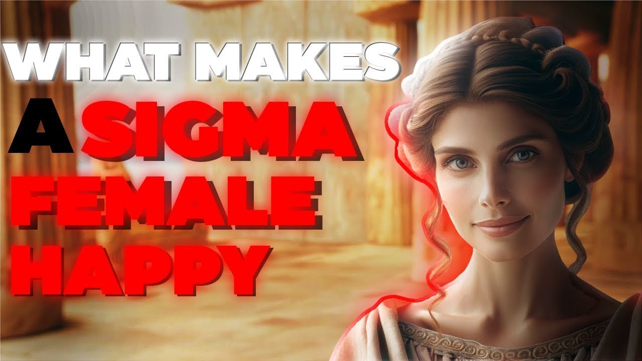 Top 10 Things That Make Sigma Females Happy | Sigma Female Mindset ...